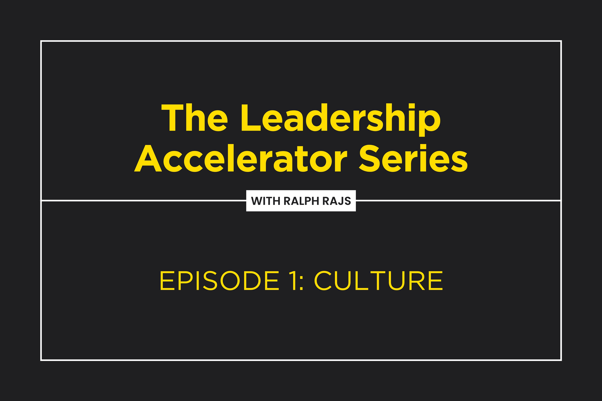 The Leadership Accelerator Series: Episode 1 – Culture